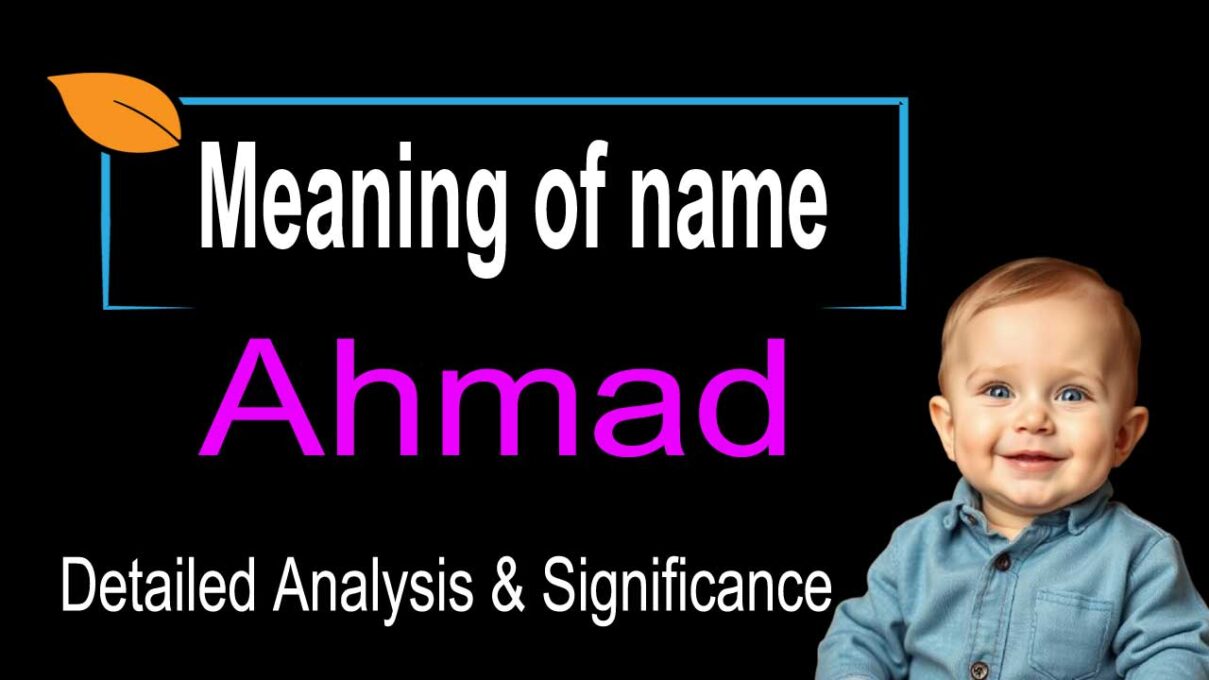 Ahmad Name Meaning – Islamic Name, History, and Significance